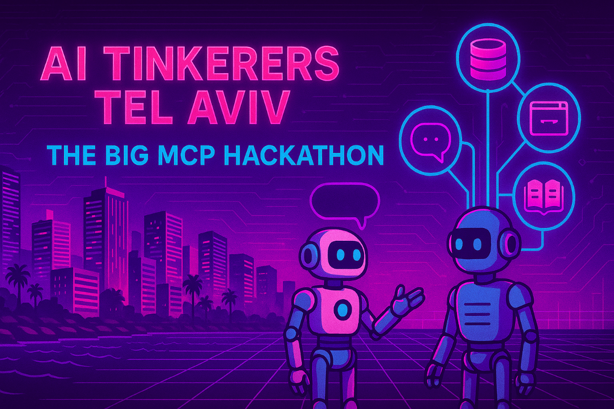AI Tinkerers Tel Aviv - The Big MCP Hackathon [AI Tinkerers - Tel Aviv]