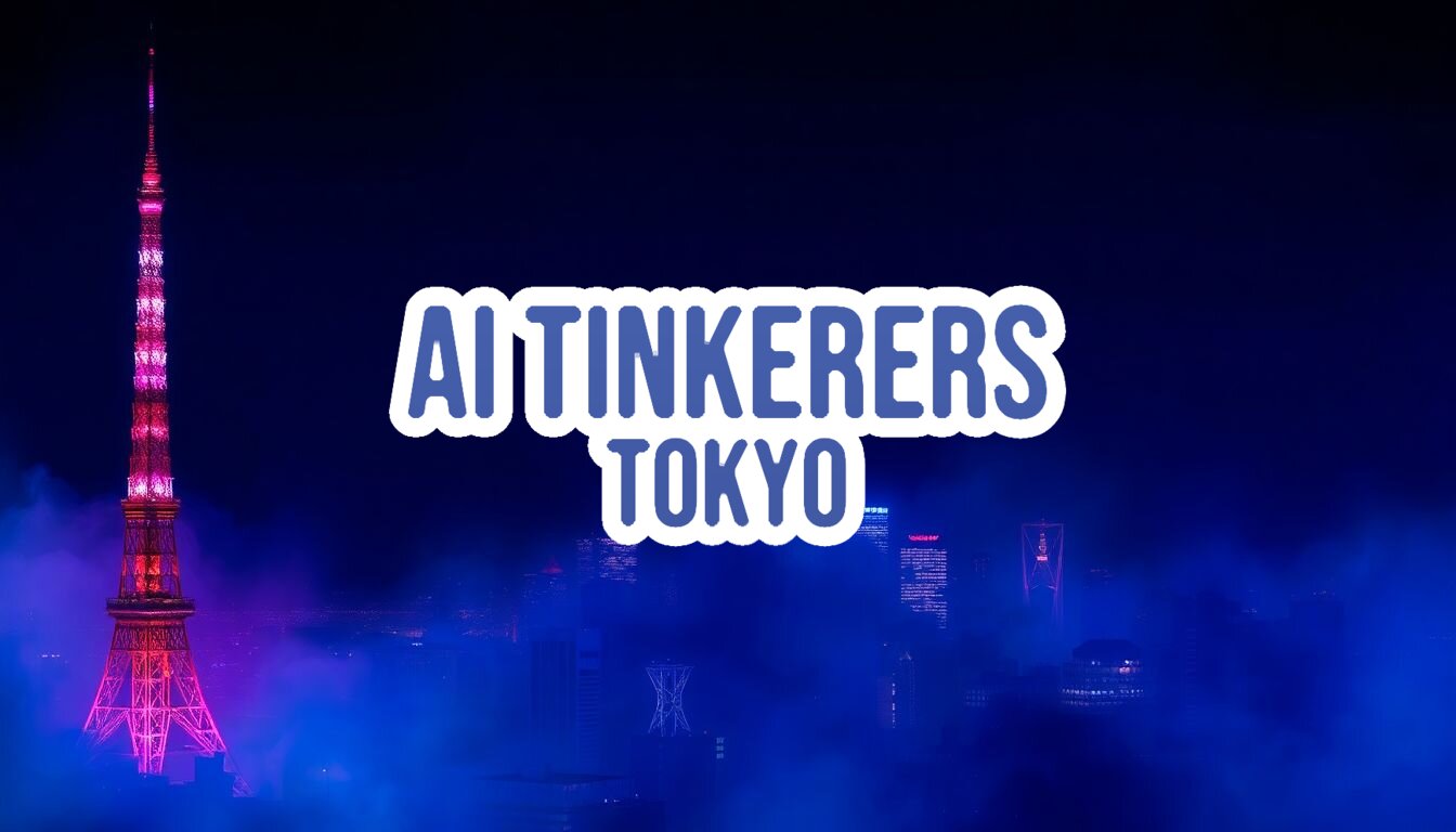 AI Events in Tokyo | AI Tinkerers Meetups