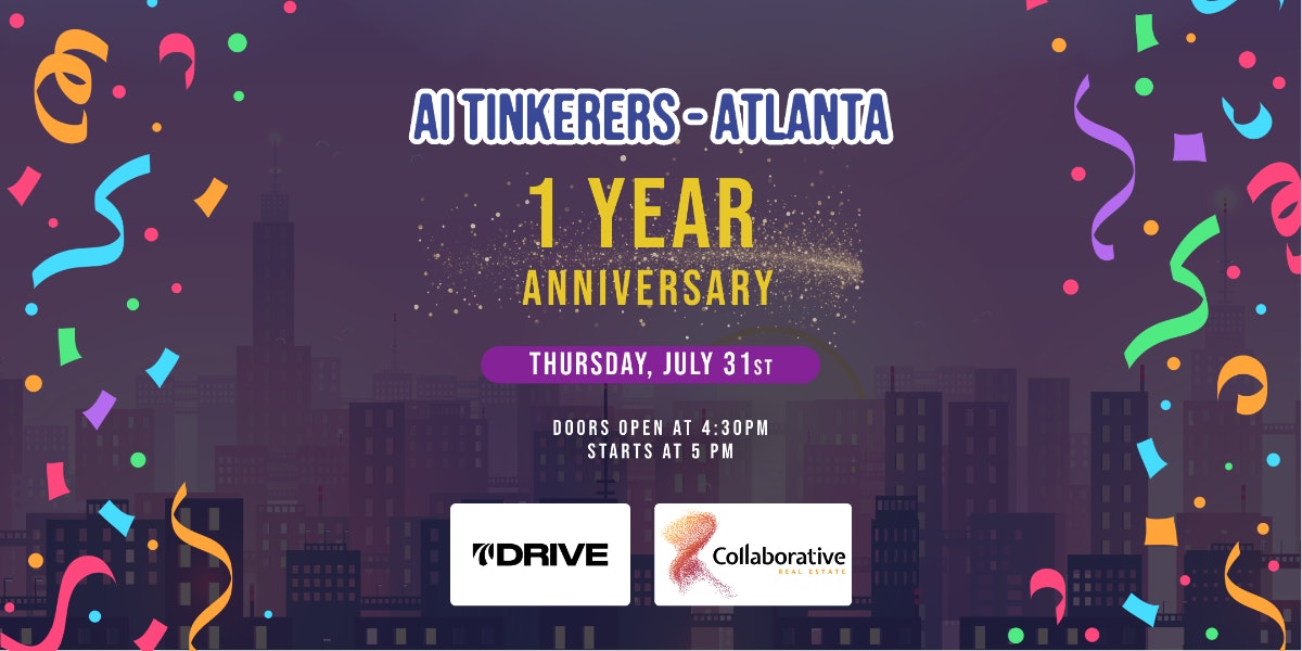 1 Year Anniversary Meetup [AI Tinkerers - Atlanta]
