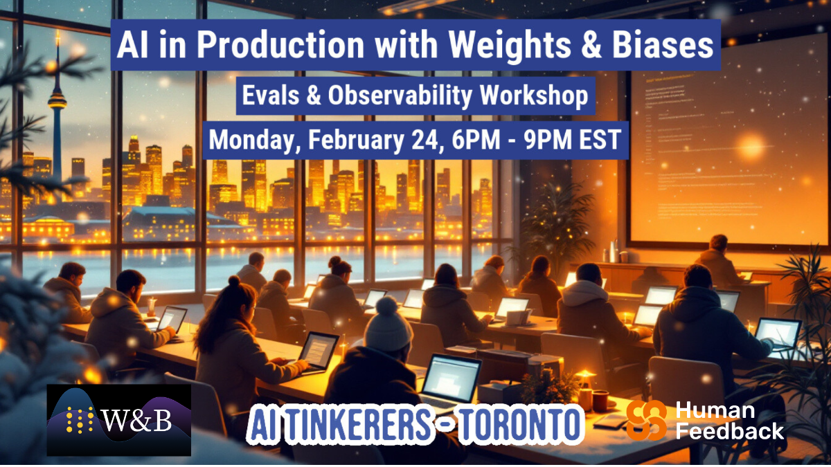 AI Tinkerers Toronto - AI Evals Workshop with Weights & Biases - Monday [AI Tinkerers - Toronto]