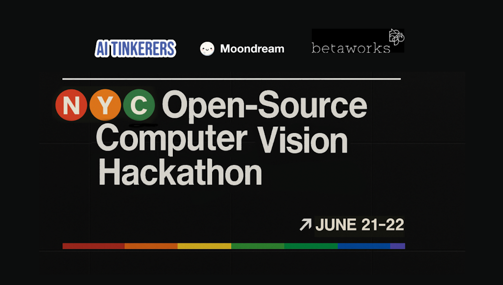 NYC Open-Source Computer Vision Hackathon with Moondream [AI Tinkerers ...