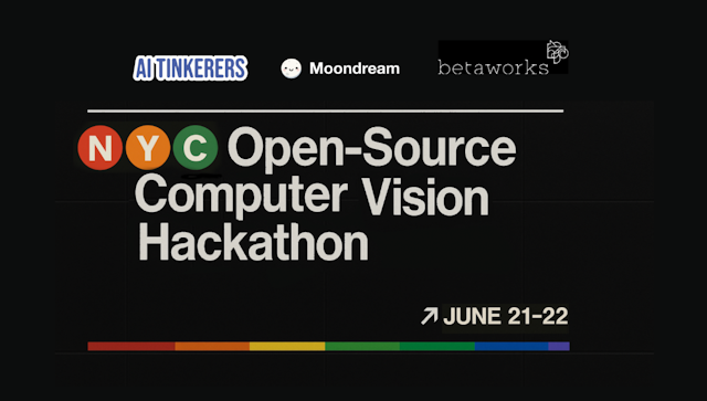 NYC Open-Source Computer Vision Hackathon with Moondream [AI Tinkerers - New York City]