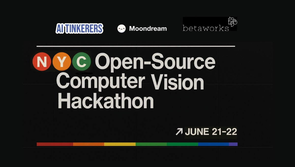 NYC Open-Source Computer Vision Hackathon with Moondream [AI Tinkerers ...