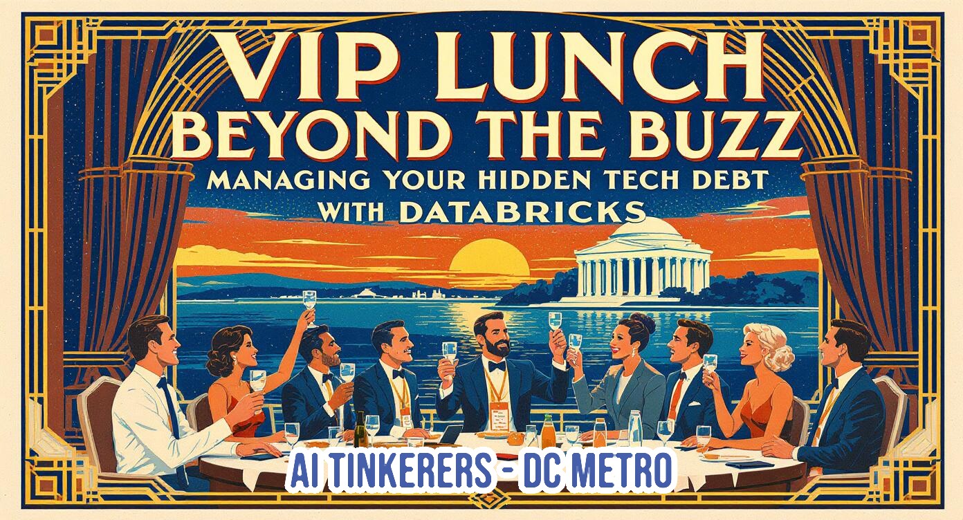 AI Tinkerers VIP Lunch: Beyond the Buzz — Managing Hidden Technical ...