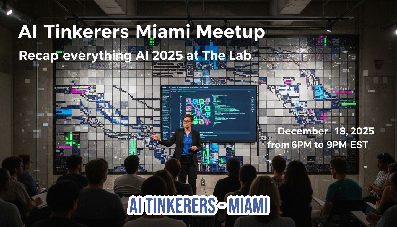 AI Tinkerers Miami Meetup - Recap everything AI 2025 at The LAB Miami ...