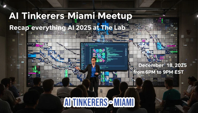 AI Tinkerers Miami Meetup - Recap everything AI 2025 at The LAB Miami ...