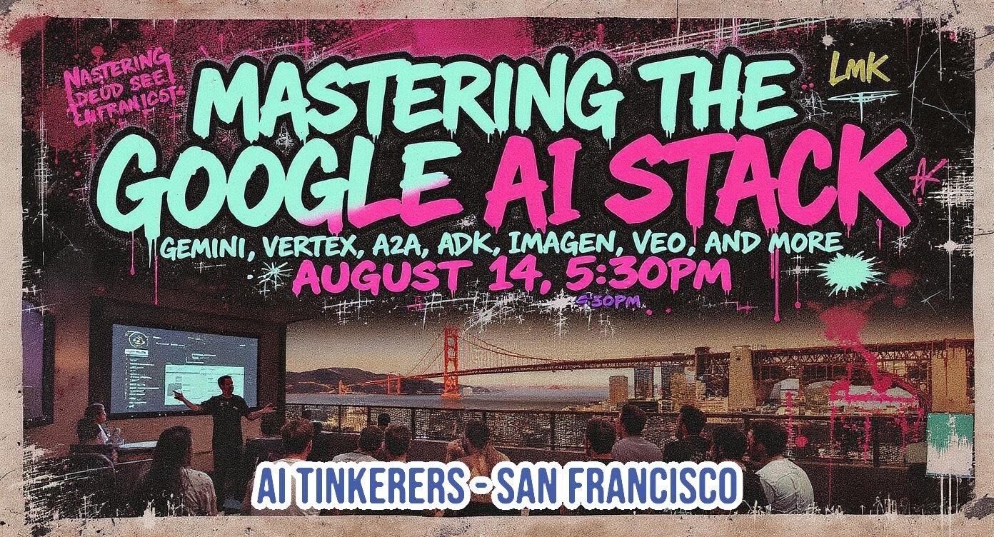Mastering the Google AI Stack [AI Tinkerers - San Francisco]