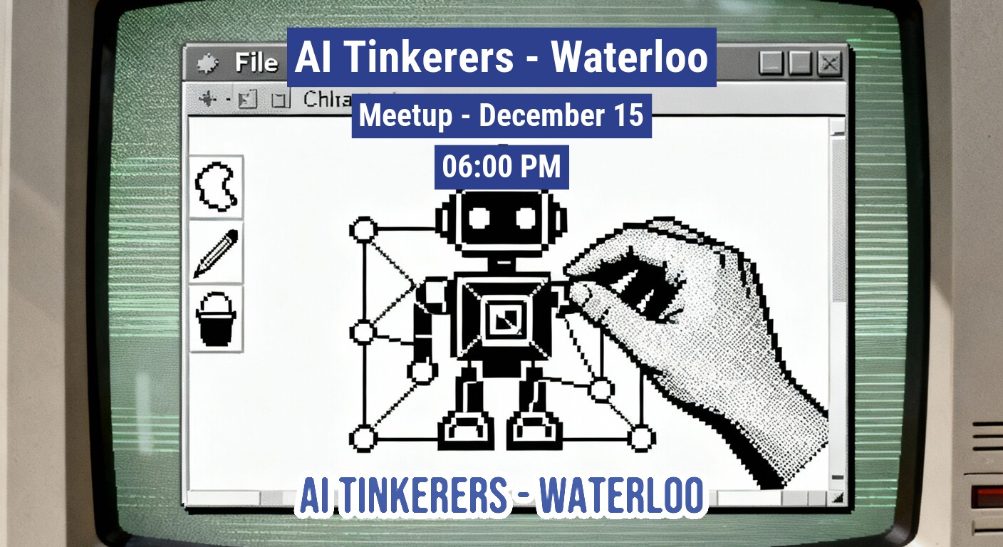 AI Tinkerers Waterloo – December Meetup [AI Tinkerers - Waterloo]